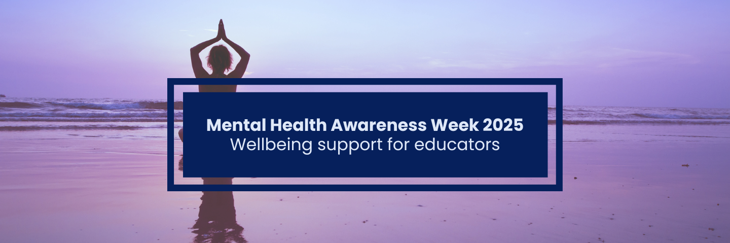 Mental Health Awareness Week 2025 - Resources for educators